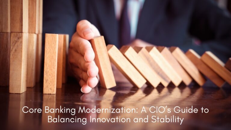 Core Banking Modernization Guide for CIOs: Balancing Innovation & Stability