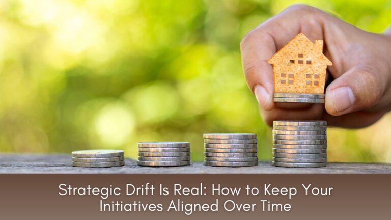 Strategic Drift Is Real: Proven Ways to Keep Business Initiatives ...